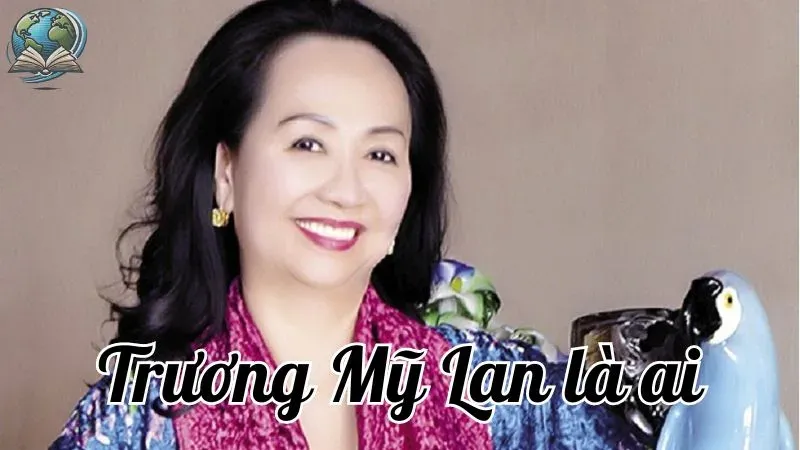 Trương Mỹ Lan là ai? Tìm hiểu về tiểu sử và sự nghiệp chi tiết